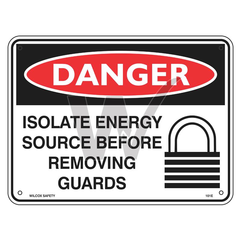 Danger Sign - Isolate Energy Source Before Removing Guards — Wilcox ...