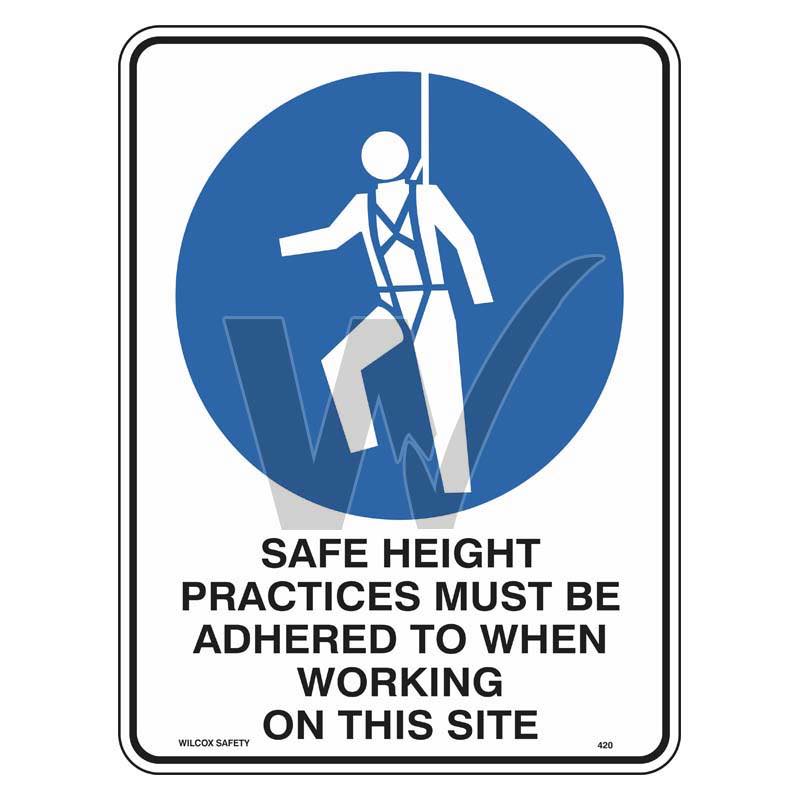 Mandatory Sign - Safe Height Practices Must Be Adhered To When Working ...